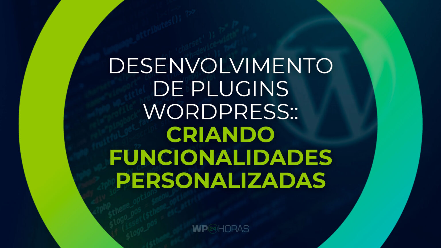 Desenvolvimento de Plugins WordPress: Criando Funcionalidades Personalizadas • WP24HORAS